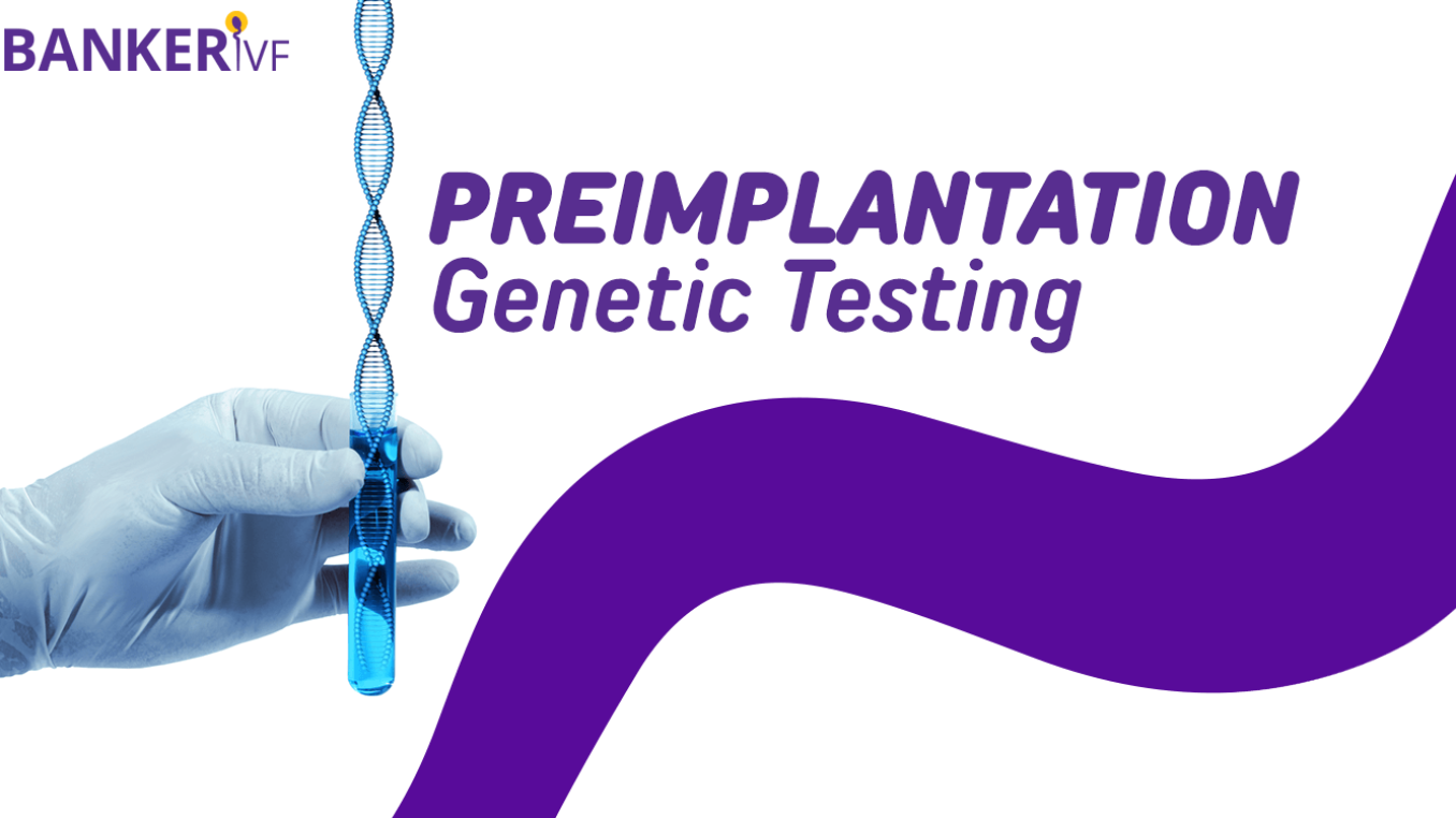 Benefits and Risks of Preimplantation Genetic Testing