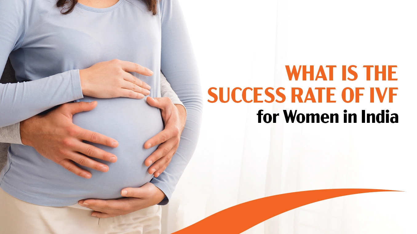 IVF Success Rate in India: Factors, Statistics & Tips