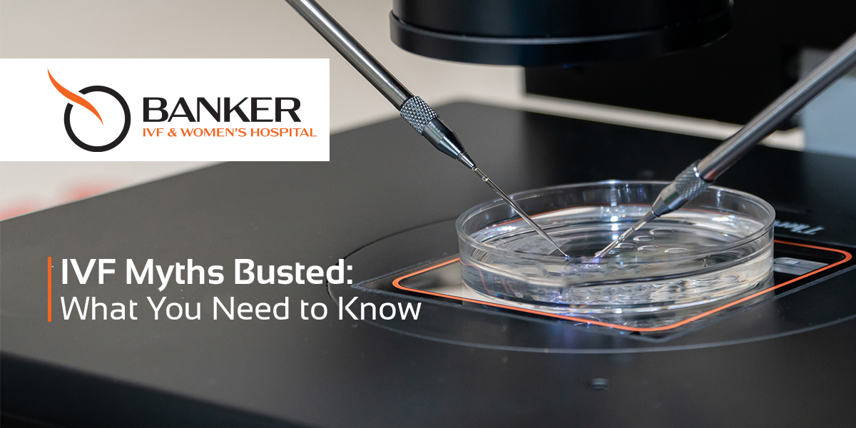 IVF Myths Busted: Facts You Should Know About Fertility Treatments