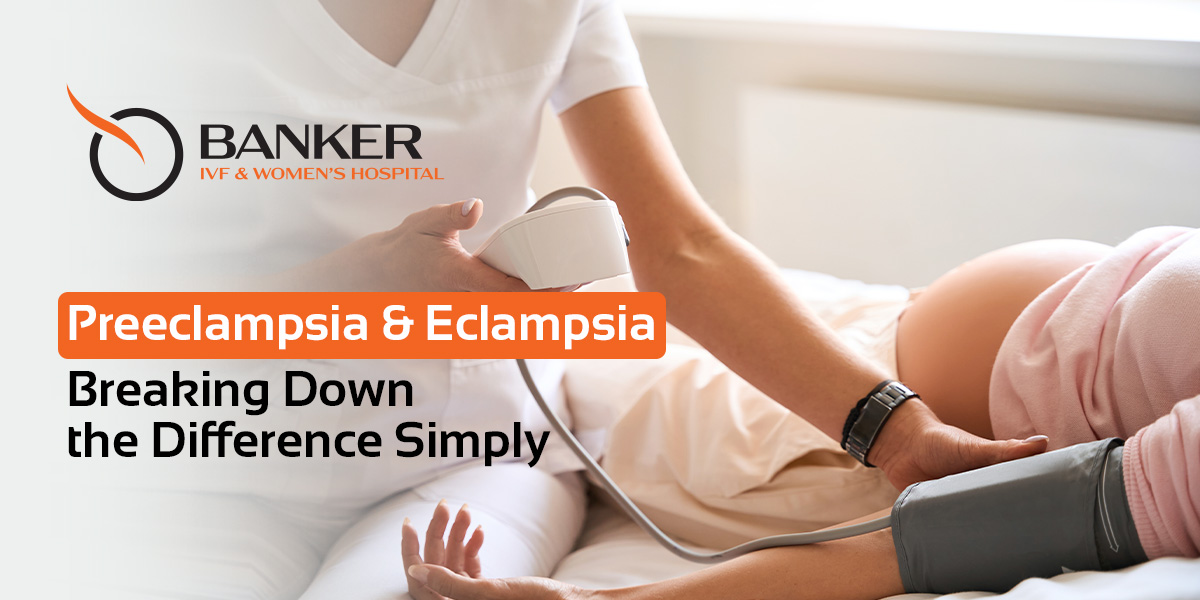 Preeclampsia & Eclampsia: Symptoms, Causes & Differences