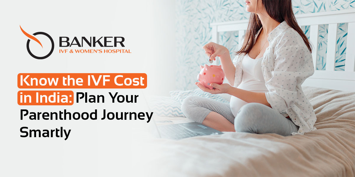 IVF Treatment Cost in India – Know What to Expect in 2026